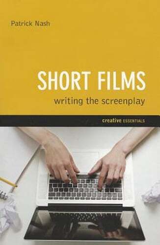 Short Films: Writing the Screenplay by Patrick Nash: Used 9781842435014 ...