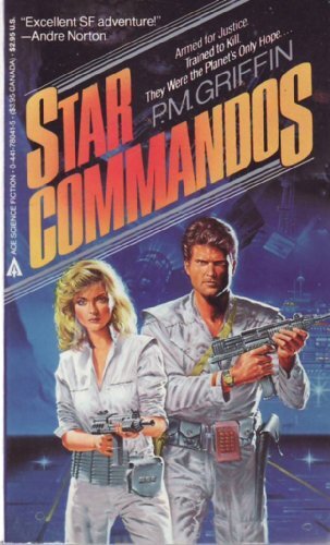 STAR COMMANDOS (STAR COMMANDOS BOOK 1) By P. M. Griffin *Excellent Condition* 9780441780419| eBay