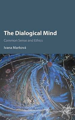 The Dialogical Mind: Common Sense and Ethics by Ivana Markova ...