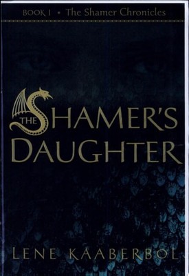 The Shamer's Daughter (The Shamer Chronicles) by Kaaberbol, Lene ...