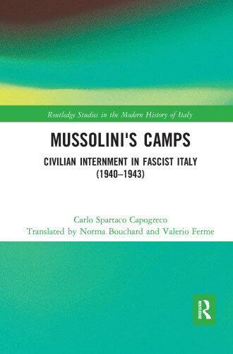 Routledge Studies in the Modern History of Italy Ser.: Mussolini's ...
