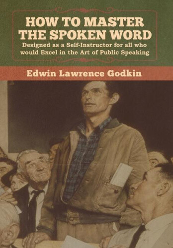 How to Master the Spoken Word by Edwin Lawrence Godkin 9781647992057 | eBay