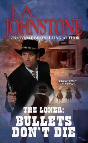 Bullets Dont Die (Loner, Book 13) (The Loner) By J A Johnstone - VERY ...