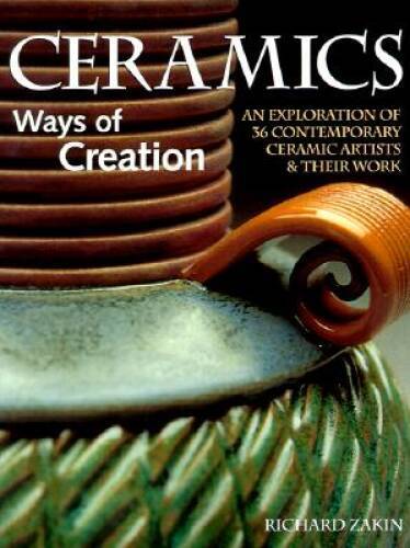 Ceramics: Ways of Creation - Paperback By Zakin, Richard - VERY GOOD ...