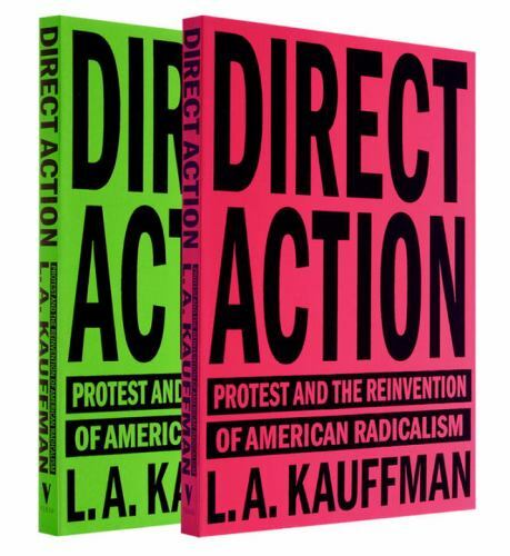 Direct Action: Protest and the Reinvention of American Radicalism ...