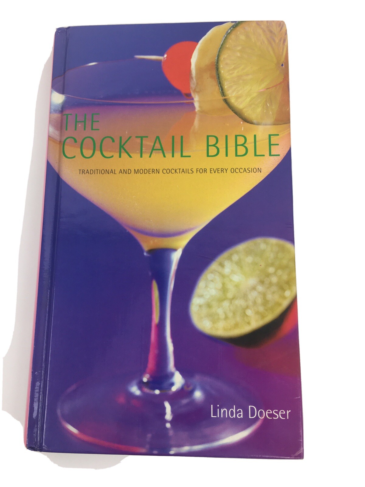 The Cocktail Bible - Traditional And Modern Cocktails For Every ...