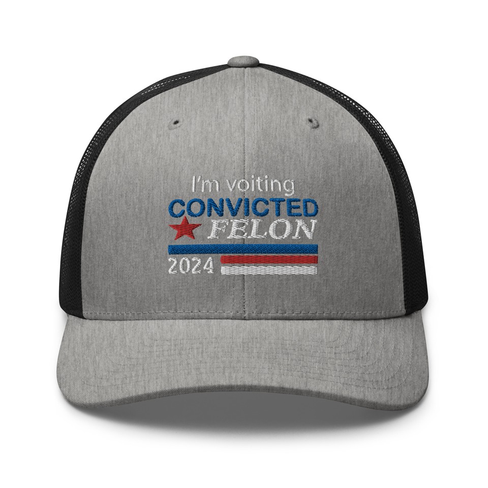 I'm Voting Convicted Felon 2024 Hat Trump 2024 Embroidery Trucker Cap ...