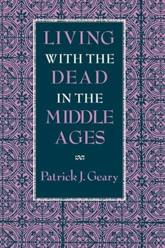 Living with the Dead in the Middle Ages by Patrick J Geary: New ...