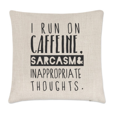 I Run On Caffeine Sarcasm Inappropriate Thoughts Linen Cushion Cover ...
