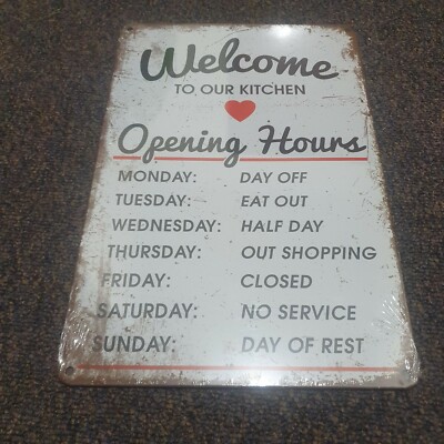 WELCOME TO OUR KITCHEN OPENING HOURS Tin Metal Sign NEW Man Cave Garage ...