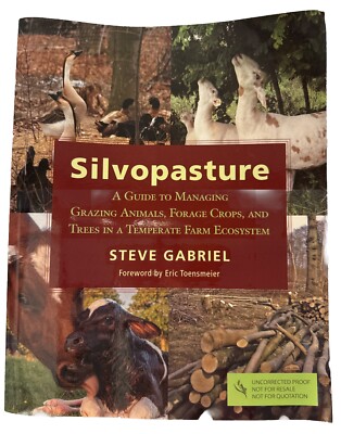 Silvopasture: A Guide to Managing Steve Gabriel UNCORRECTED PROOF RARE ...