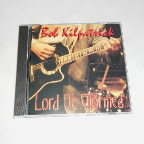 Bob Kilpatrick - Lord Be Glorified (CD - 1996 Sonrise Music ) LN ...