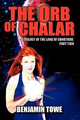 Orb of Chalar : A Trilogy of the Land of Donothor: Part Two by Benjamin ...