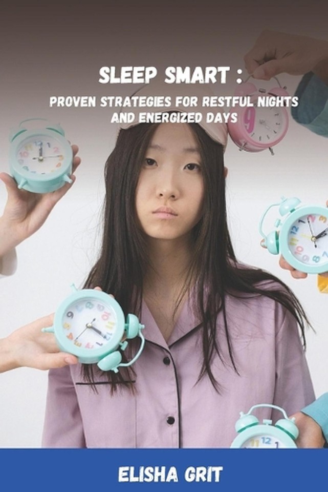 Sleep Smart: Proven Strategies for Restful Nights and Energized Days by ...