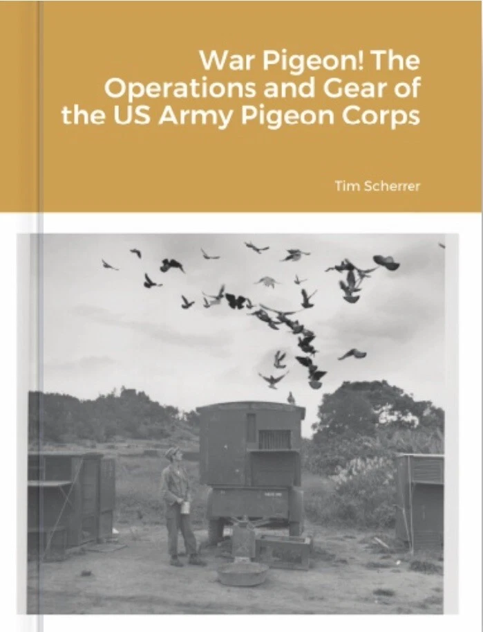 War Pigeon! The Operations and Gear of the US Army Signal pigeon Corps ...