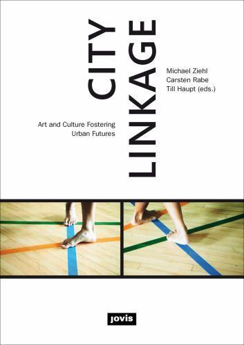 City Linkage : Art and Culture Fostering Urban Futures by Carsten Rabe ...