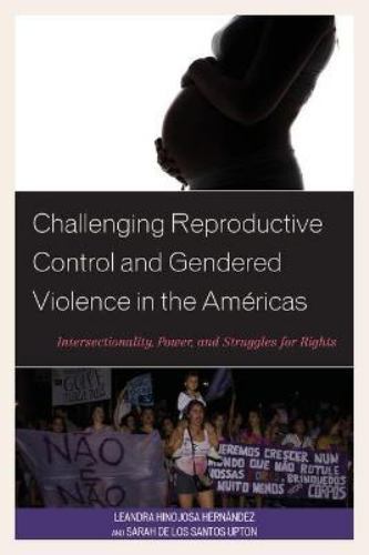 Challenging Reproductive Control and Gendered Violence in the Américas ...