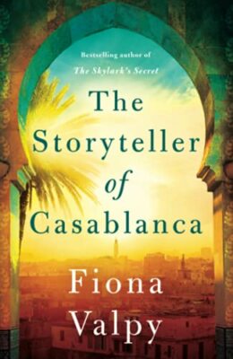 The Storyteller of Casablanca by Valpy, Fiona Book The Fast Free ...