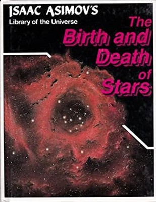 The Birth and Death of Stars Library Binding Isaac Asimov 9781555323677 ...