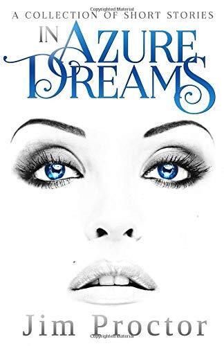 IN AZURE DREAMS By Jim Proctor & Cynthia Shepp **BRAND NEW** 1096231301 ...
