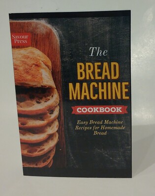The Bread Machine Cookbook : Easy Bread Machine Recipes for Homemade ...