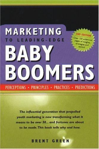 Marketing to Leading-Edge Baby Boomers : Perceptions, Principles ...