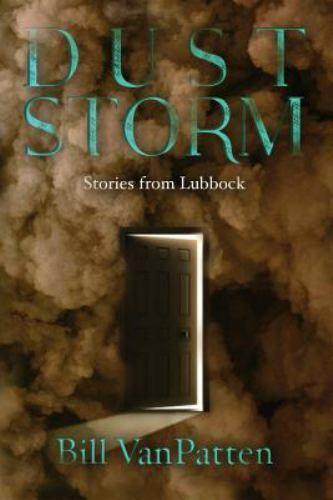 Dust Storm : Stories from Lubbock by Bill VanPatten (2017, Trade ...