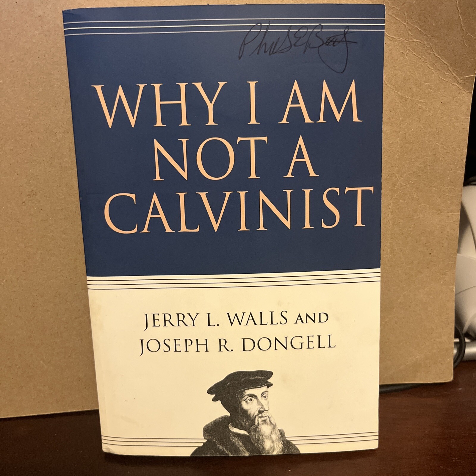 Why I Am Not a Calvinist by Joseph R. Dongell and Jerry L. Walls (2004 ...