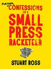 Further Confessions of a Small Press Racketeer by Stuart Ross NEW BOOK ...