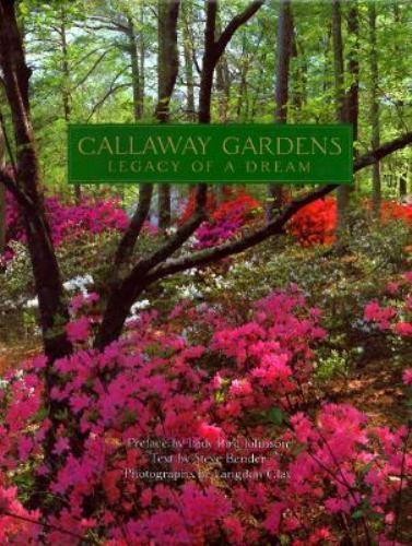 Callaway Gardens: Legacy of a Dream Bender, Steve, Callaway Editions ...