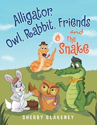 Alligator, Owl, Rabbit, Friends and the Snake 9781499044805| eBay