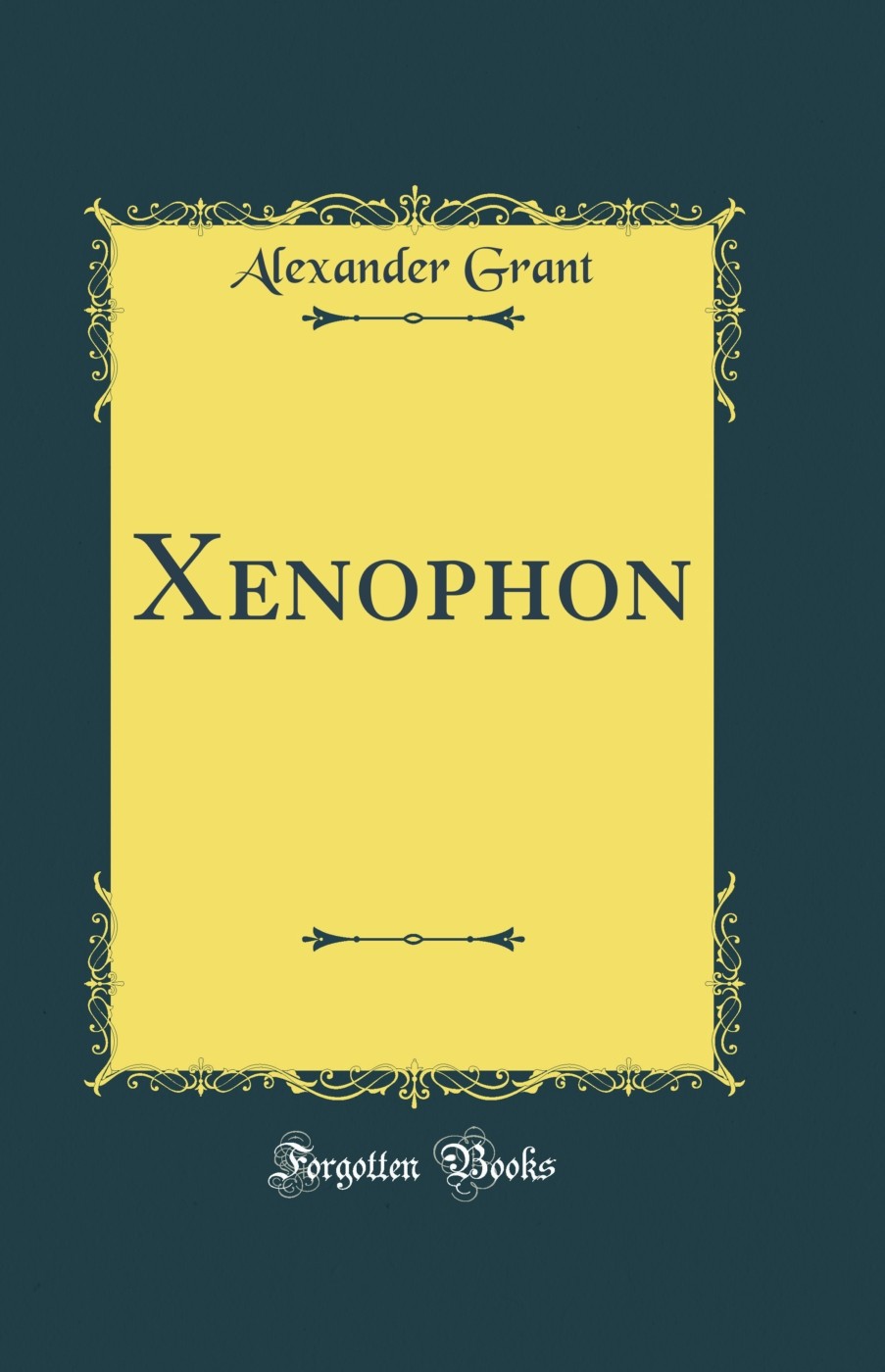 Xenophon (Classic Reprint) by Alexander Grant (2018, Hardcover) for ...