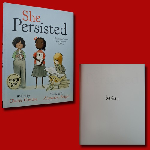 She Persisted by Chelsea Clinton (2017,HC,1st/1st) SIGNED BRAND NEW ...