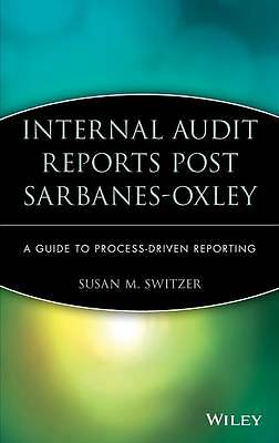 Internal Audit Reports Post Sarbanes-Oxley: A Guide to Process-Driven ...