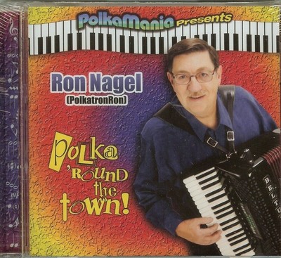 RON NAGEL - POLKA 'ROUND THE TOWN! - CD - NEW - SEALED - FREE SHIPPING ...