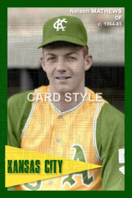 Nelson Mathews - c. 1964-65 K.C. Athletics - choose a style - colorized ...
