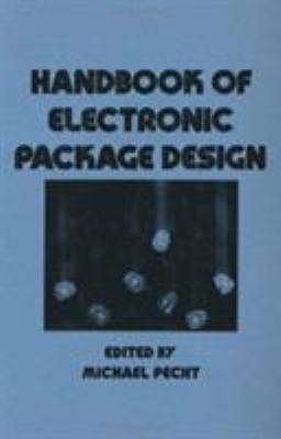 Mechanical Engineering Ser.: Handbook of Electronic Package Design by ...