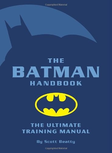 THE BATMAN HANDBOOK: THE ULTIMATE TRAINING MANUAL By Scott Beatty ...