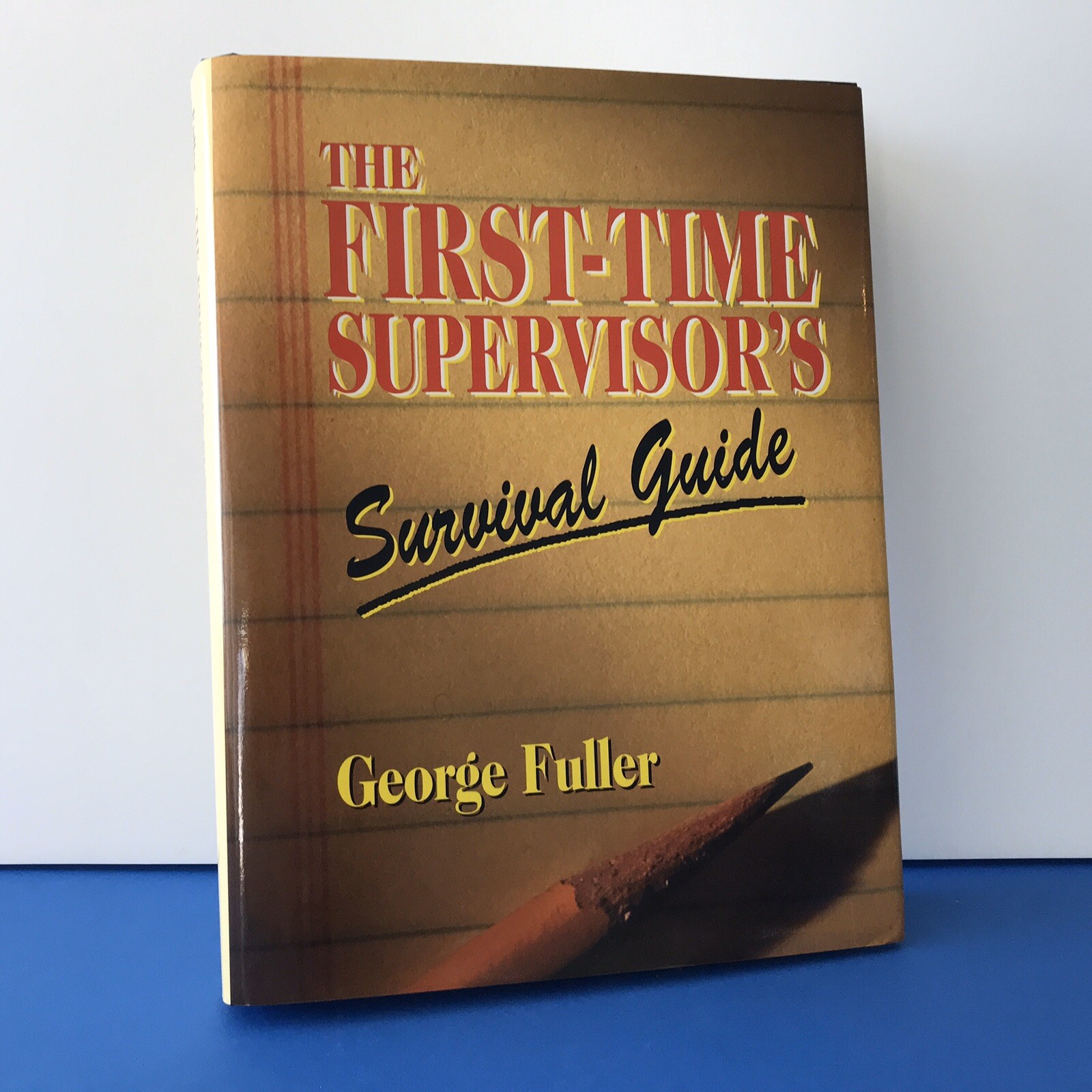 The First-Time Supervisor's Survival Guide by George Fuller (1994 ...