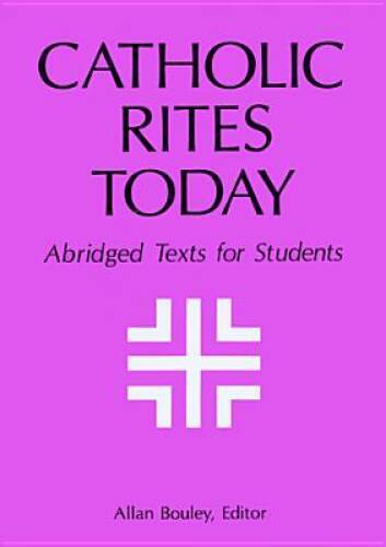 Catholic Rites Today - Paperback By Bouley OSB, Allan - GOOD ...