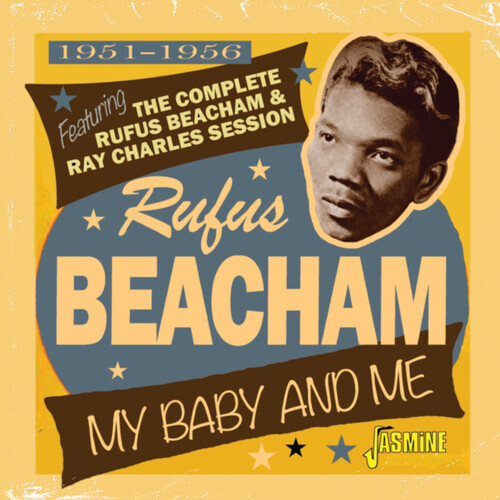 My Baby & Me, 1951-1956-Featuring the Complete Rufus Beacham & Ray ...