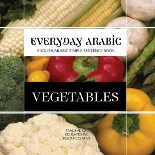 Everyday Arabic : English/Arabic Simple Sentence Book: Vegetables by ...
