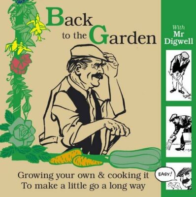 Back to the Garden with Mr Digwell: Growing Your Own and Cooking | eBay