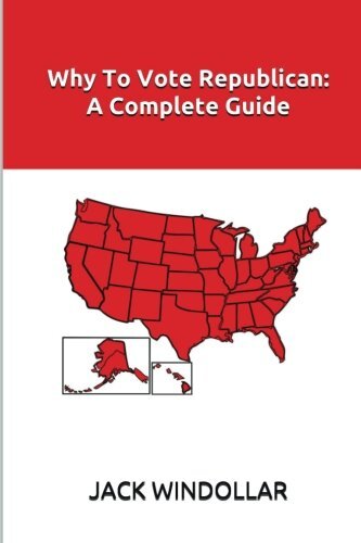 Why To Vote Republican: A Complete Guide New 9781544663777 Fast Free ...