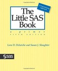 The Little SAS Book: A Primer, Fifth Edition By Lora D. Delwiche ...