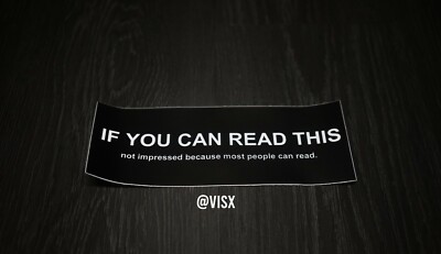 If you can read this not impressed Bumper Sticker Vinyl Decal funny ...