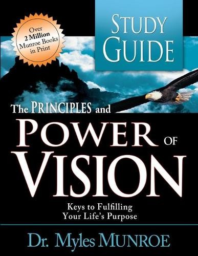 Myles Munroe The Principles and Power of Vision Study Guide (Tascabile ...