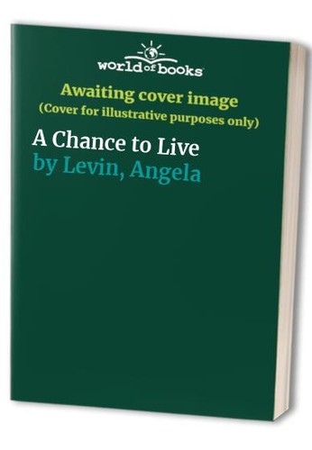 A Chance to Live, Levin, Angela 9780747237907 | eBay Australia