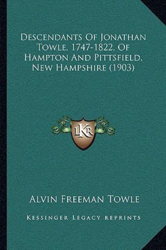 Descendants of Jonathan Towle, 1747-1822, of Hampton and Pittsfield ...