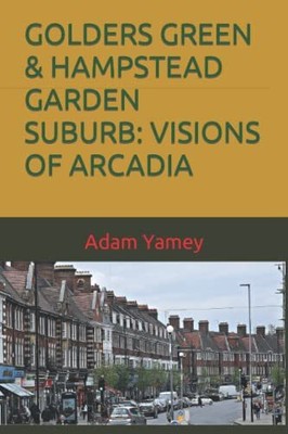 GOLDERS GREEN & HAMPSTEAD GARDEN SUBURB..., Yamey, Adam | eBay